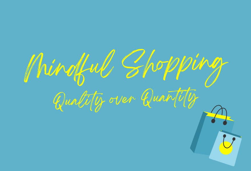 Mastering Mindful Shopping: Investing in Quality, Choosing Less, and L ...